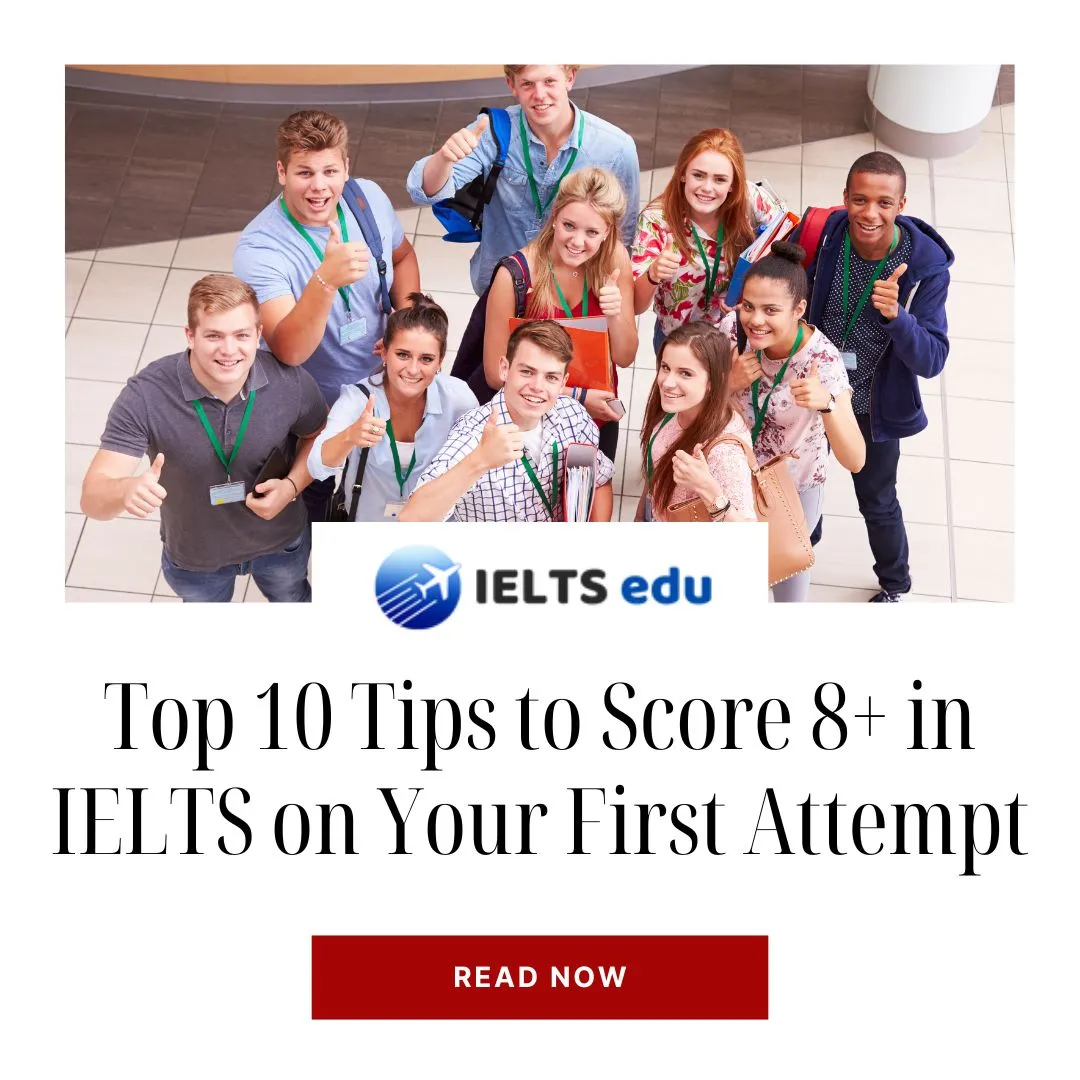 Top 10 Tips to Score 8+ in IELTS on Your First Attempt - IELTS edu